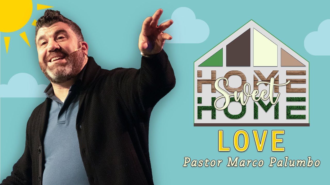 Home Sweet Home: Love - Pastor Marco Palumbo - YouTube