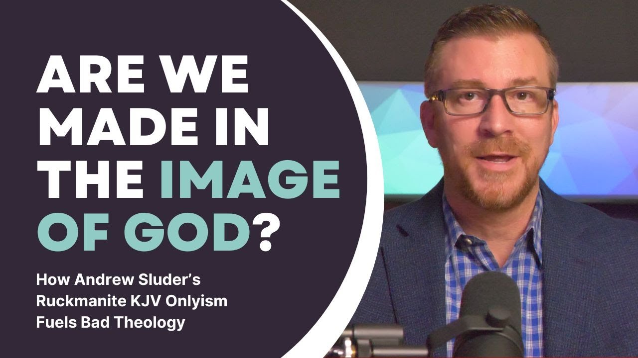 Are We Made in the Image of God? How Andrew Sluder's Ruckmanite KJV ...