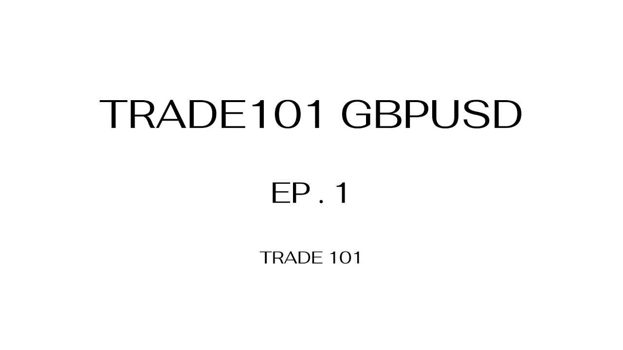 Trade 101 EP.01 : GBPUSD 8.45RR - YouTube