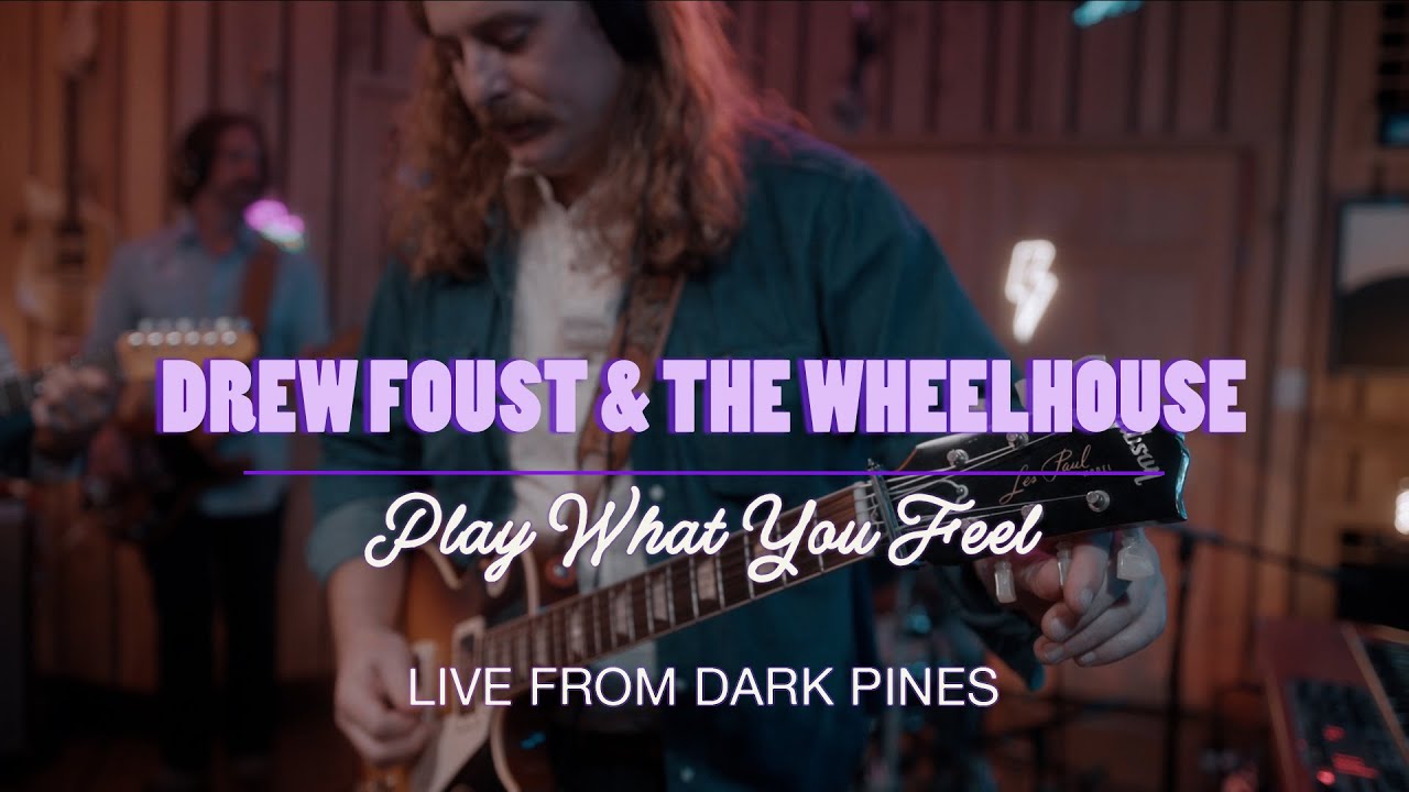 Play What You Feel - Drew Foust & The Wheelhouse (Live at Dark Pines ...