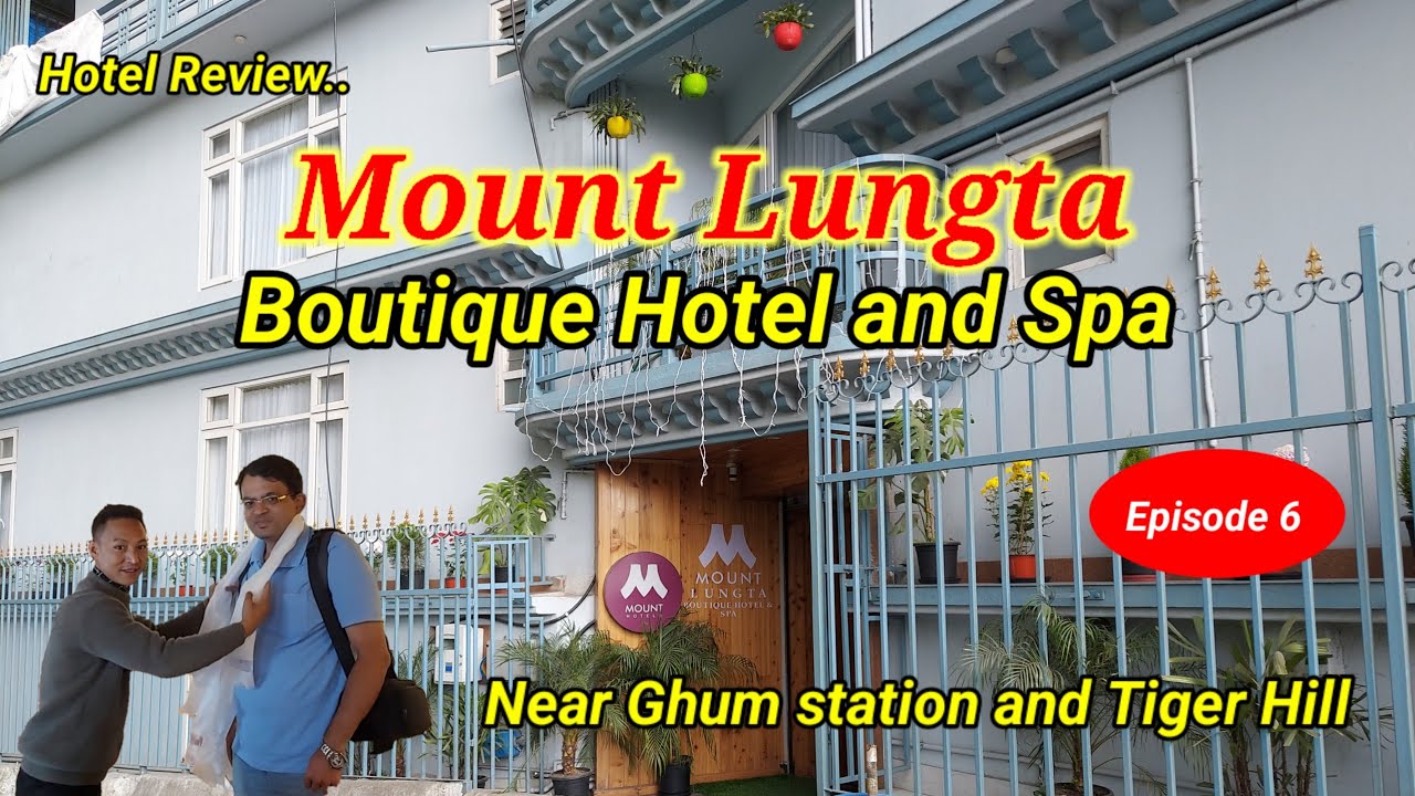 Darjeeling Hotel | Mount Lungta Boutique and Spa | Ghum | Tiger Hill ...