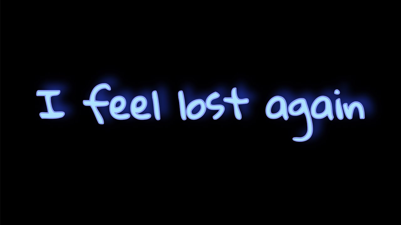 i feel lost again.... - YouTube