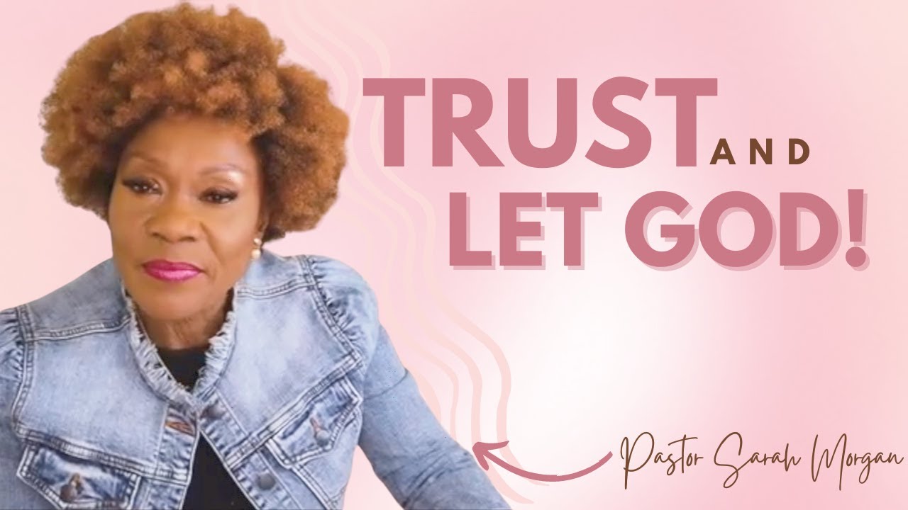 Trust and LET GOD! | Pastor Sarah Morgan - YouTube