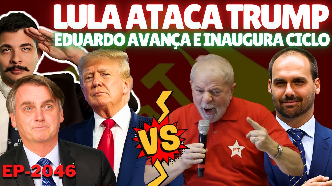 Lula ELEVA o TOM Contra Trump + Eduardo AVANÇA e Inaugura Fase de ...