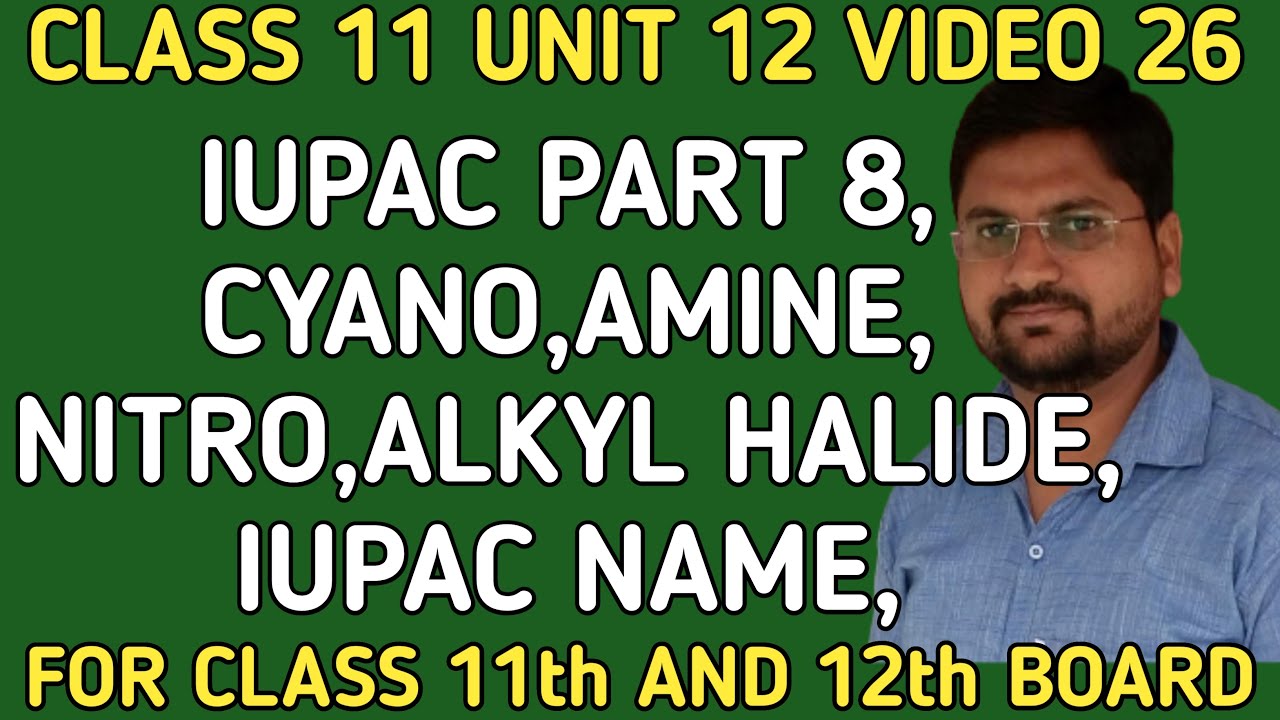IUPAC | IUPAC PART 8 | CYANO AMINE NITRO ALKYL HALIDE IUPAC NAME ...
