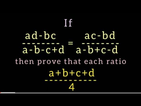If ad-bc/a-b-c+d=ac-bd/a-b+c-d then prove that each ratio is a+b+c+d/4 ...