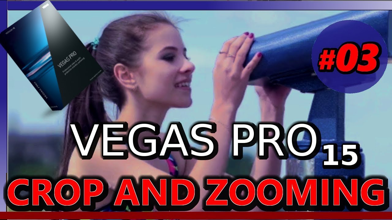 HOW TO CROP, ZOOM IN, ZOOM OUT EFFECT WITH VEGAS PRO 15 (Tutorial 03 ...