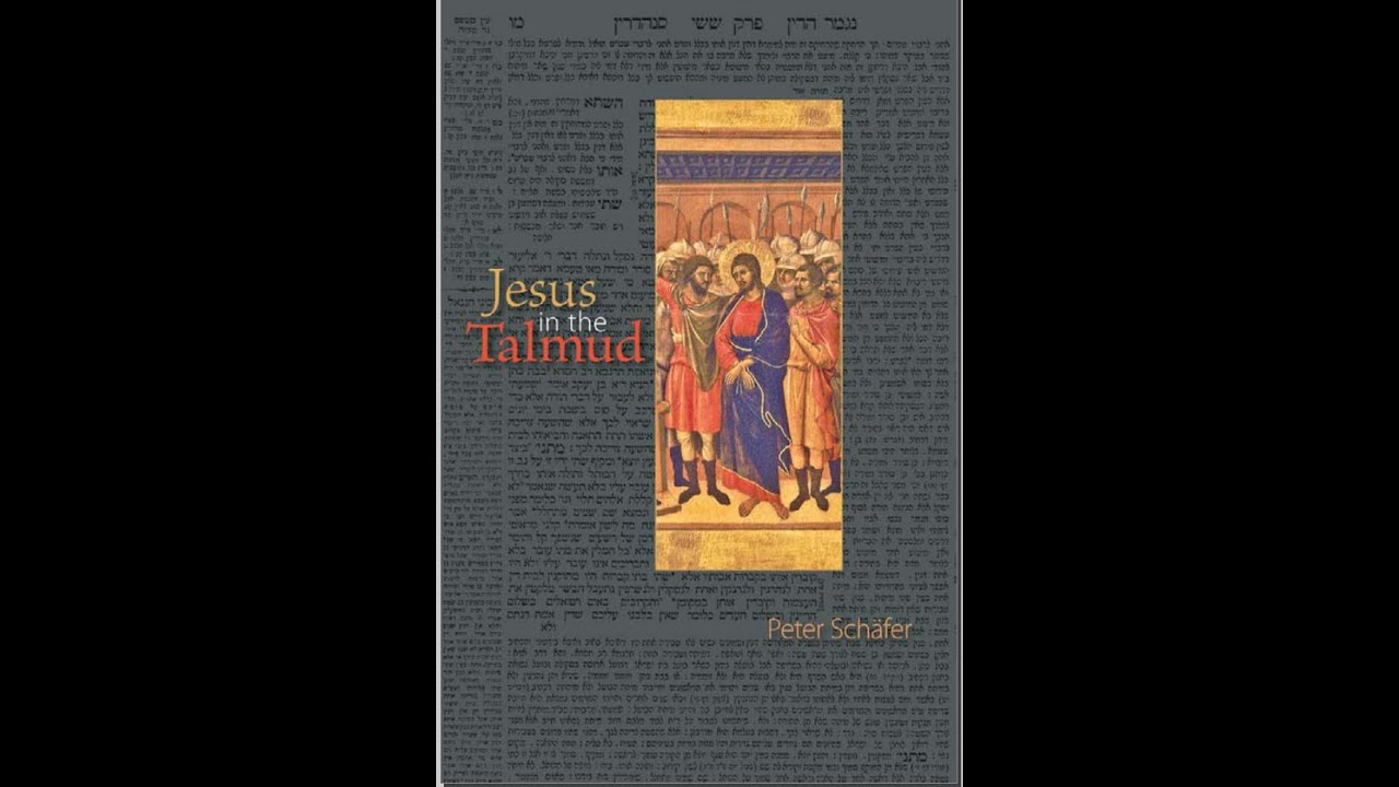 Peter Schäfer: Jesus in Talmud (Ch. 9: Jesus in the Talmud, Part 0 ...
