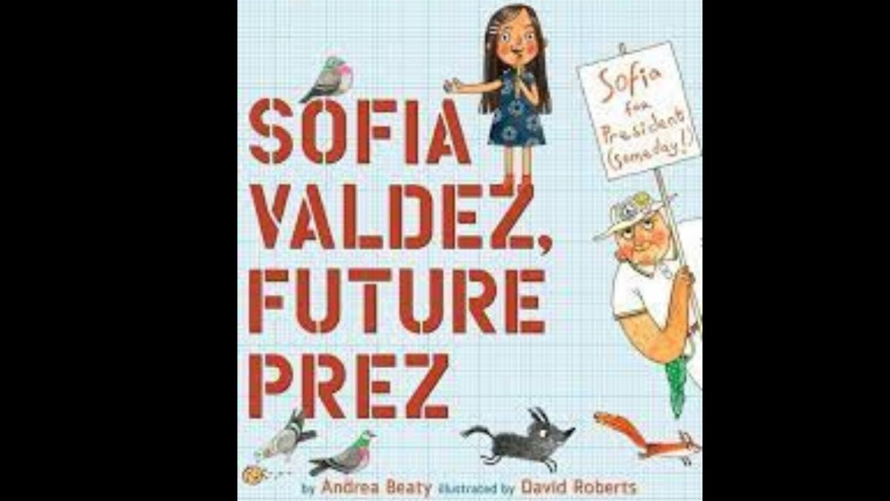 Sofia Valdez, Fututre Prez by Andrea Beaty| Illustrated by David Roberts| Miss Elaine's Read ...