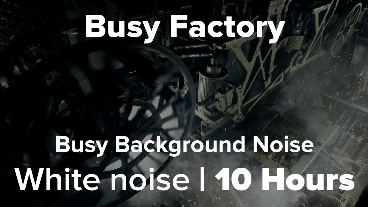 Experience the Irritating Sound of Busy Factory Background Noise for 10 ...