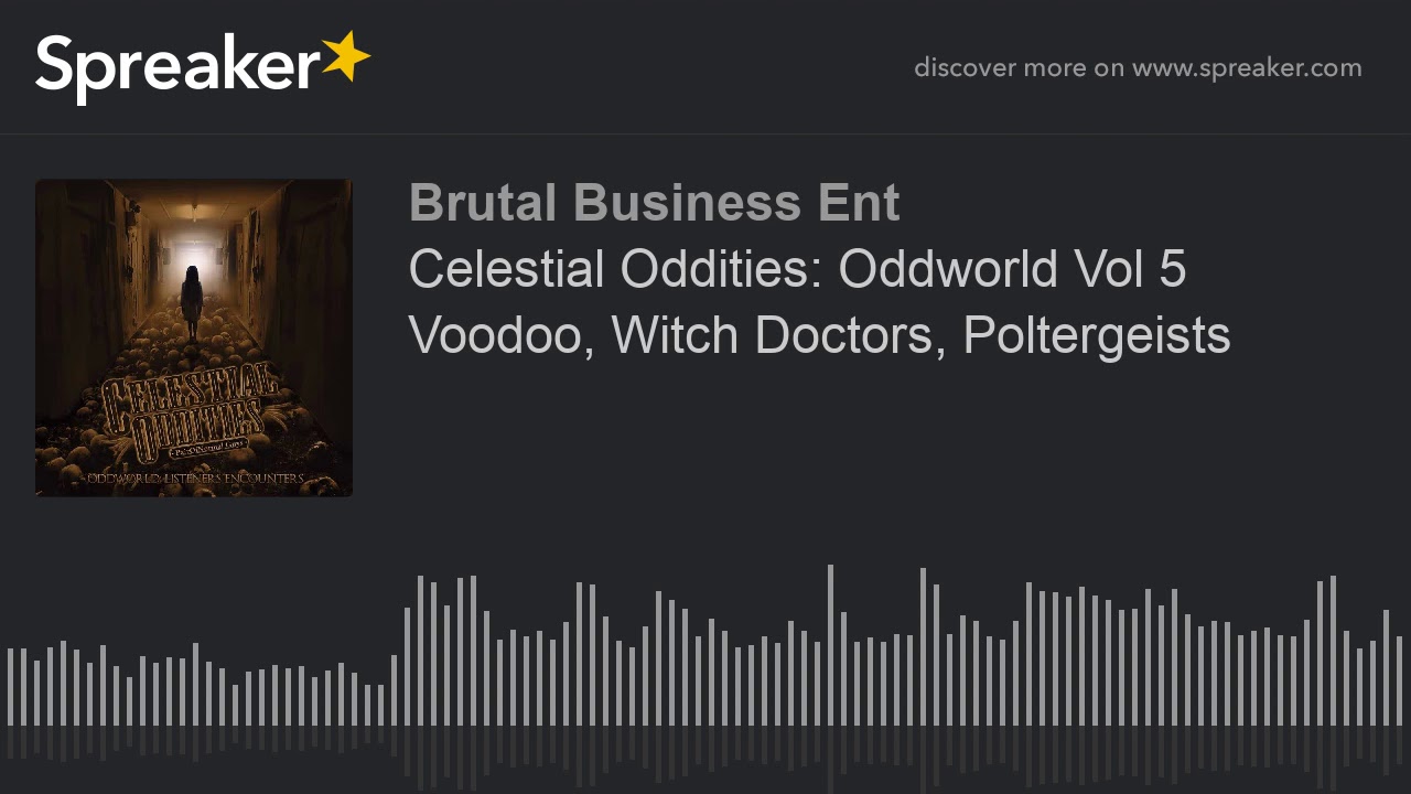 Celestial Oddities: Oddworld Vol 5 Voodoo, Witch Doctors, Poltergeists ...