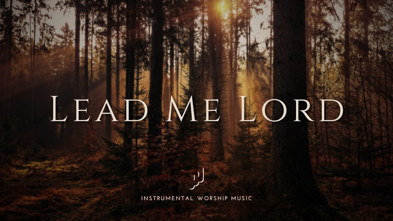 LEAD ME LORD - Instrumental Worship Music For Prayer - YouTube