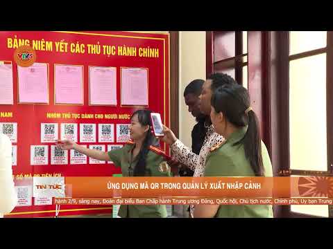ỨNG DỤNG MÃ QR TRONG QUẢN LÝ XUẤT NHẬP CẢNH | VTV5