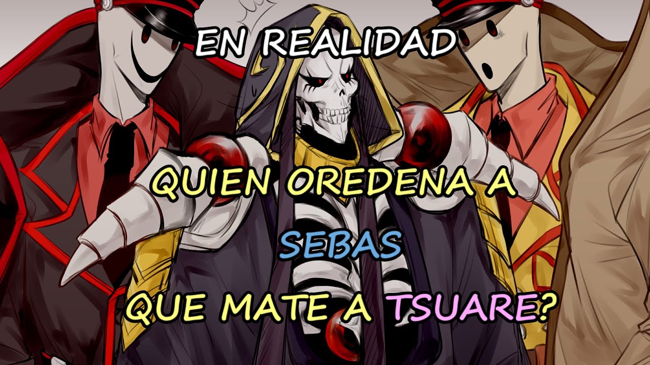 ¿Quien es el que ordena la MUERTE de TSUARE Ainz o Pandora ? OVERLORD ...