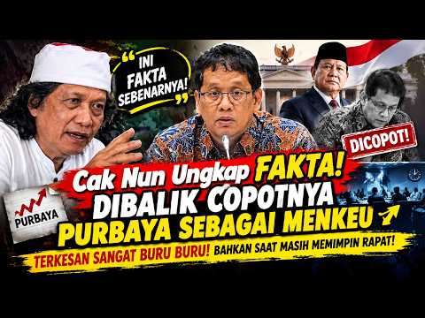 PURBAYA DICOPOT DARI MENKEU! CAK NUN ANGKAT BICARA: INI PESAN UNTUK SEMUA
