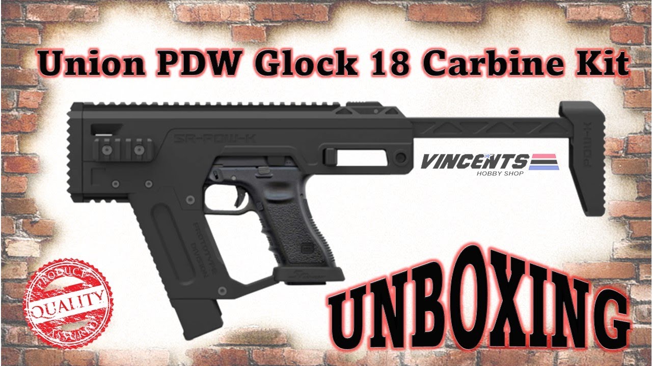 UNBOXING OF UNION PDW Glock 18 Carbine Kit - YouTube