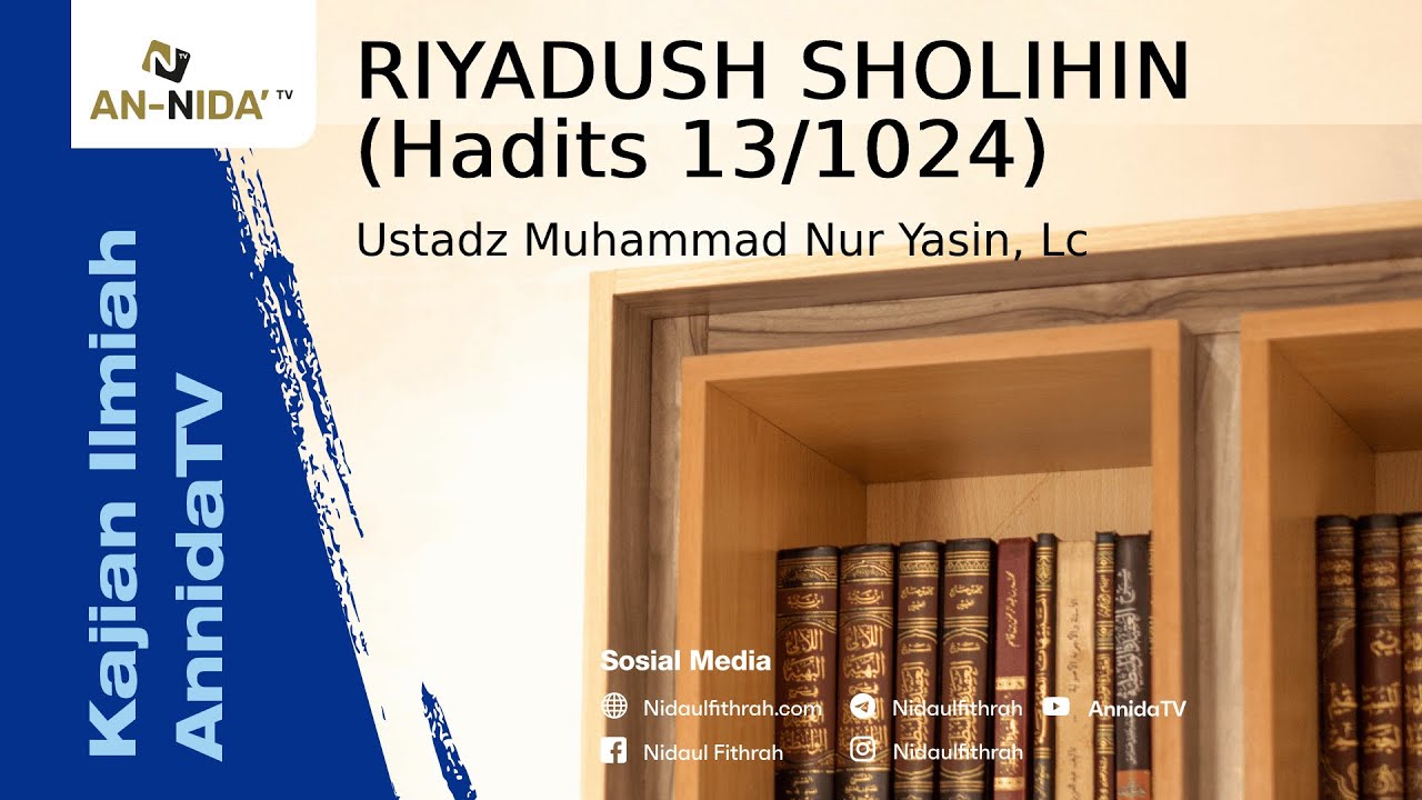 Ustadz Muhammad Nur Yasin - Kitab RIYADUSH SHOLIHIN (Hadits 1/1024 ...