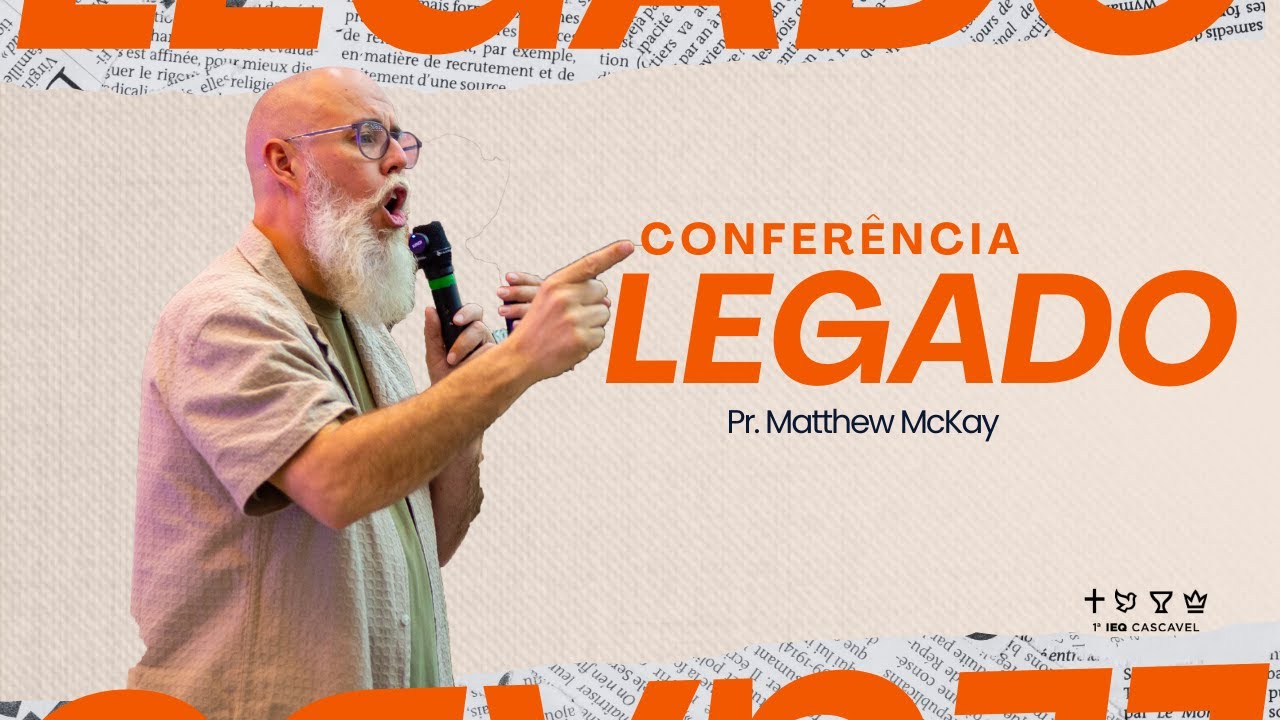 Conferência Legado | Pr. Matthew McKay - YouTube