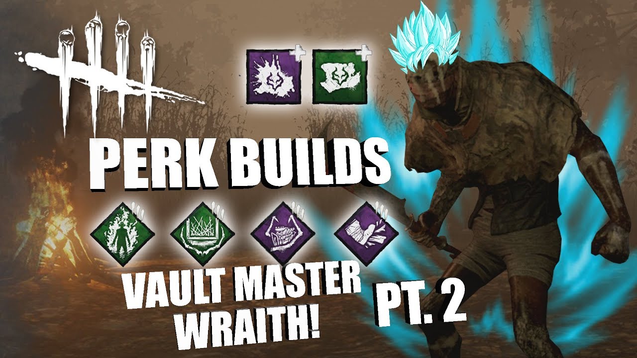 VAULT MASTER WRAITH! PT. 2 | Dead By Daylight THE WRAITH PERK BUILDS ...