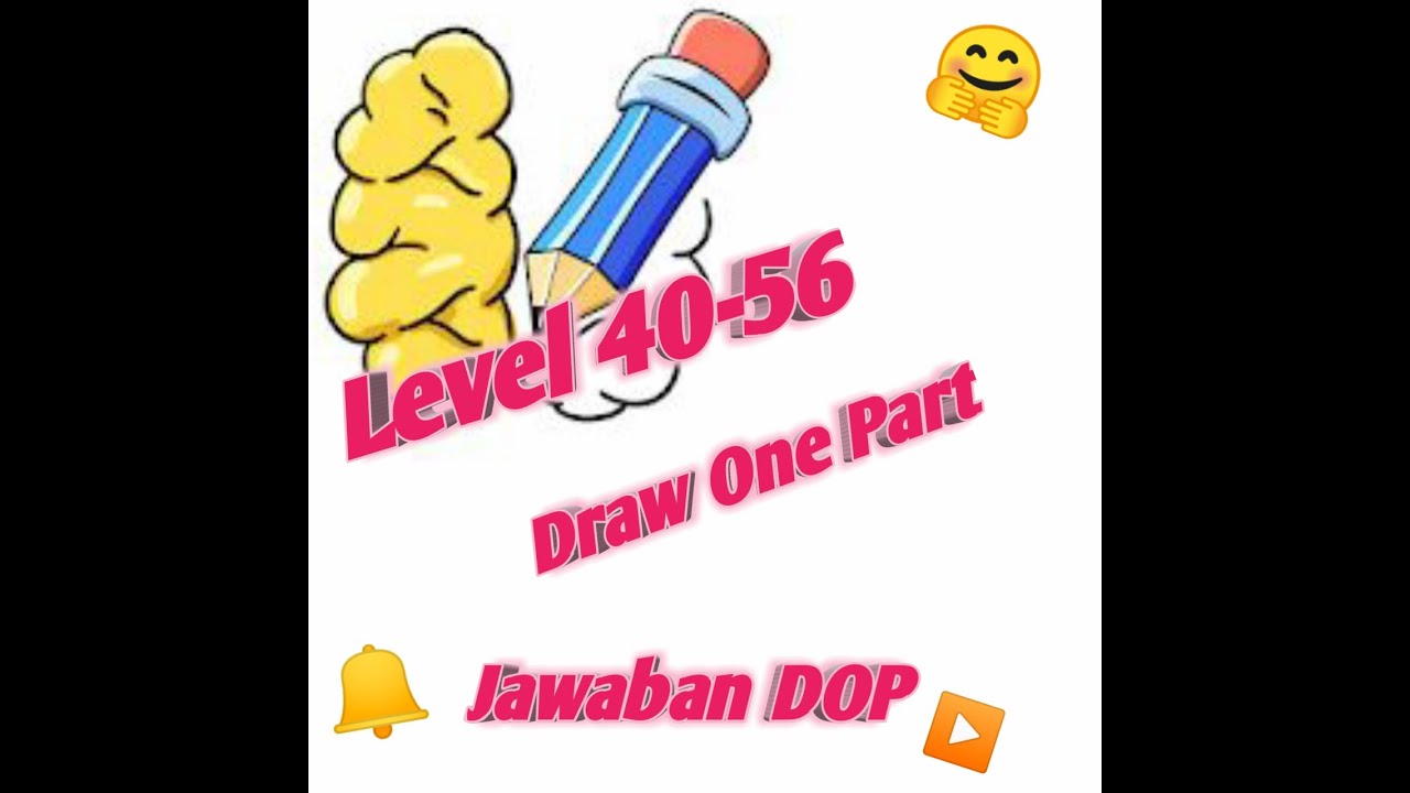 JAWABAN DOP = Draw One Part Level 40-56 - YouTube