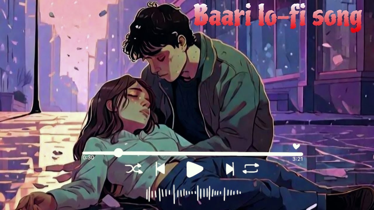 Baari lo-fi song || Baari 2024 lo-fi song || sung by Bilal Saeed ...
