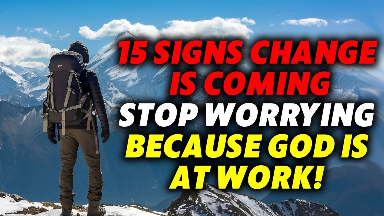 15 Signs CHANGE IS COMING Stop Worrying Because God Is At Work ...