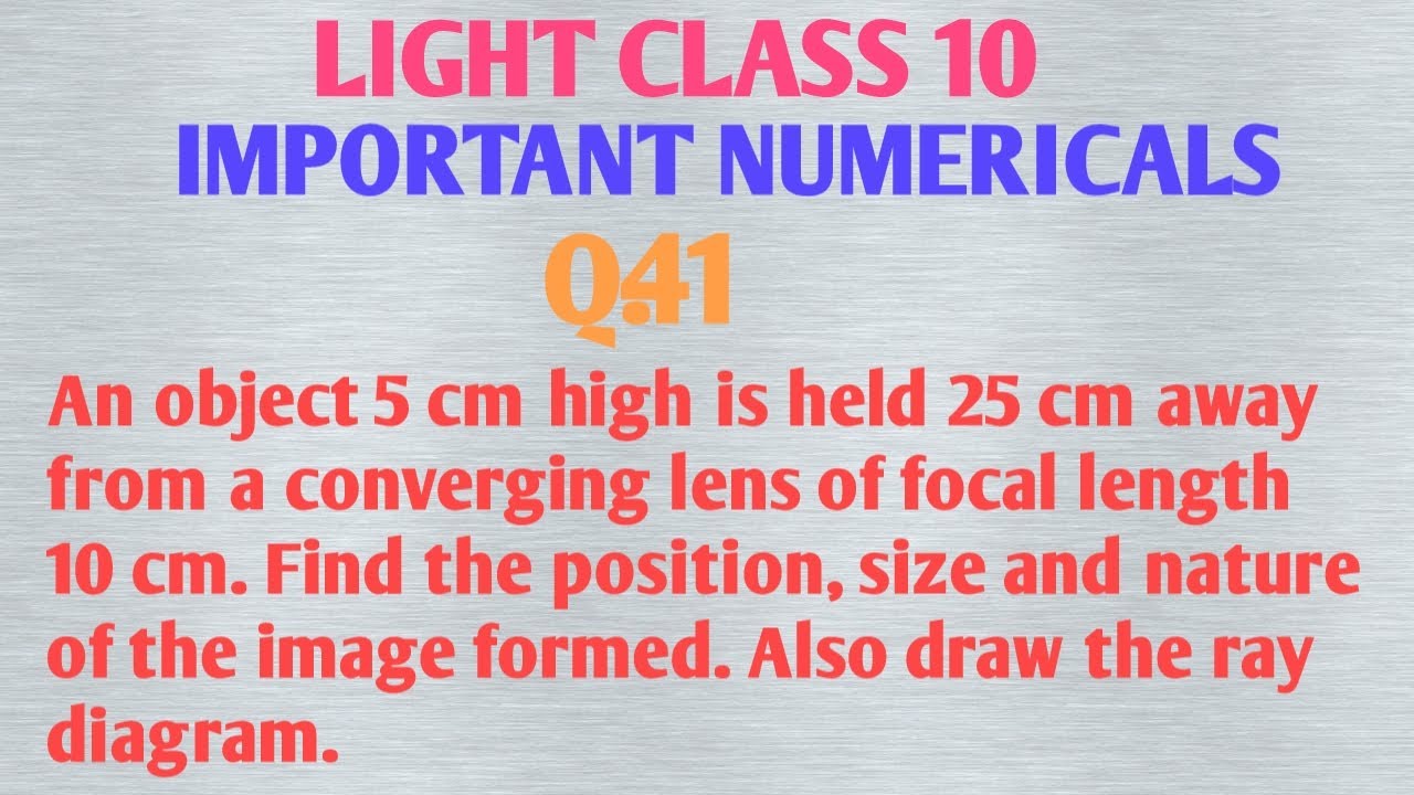 An Object 5 Cm High Is Held 25 Cm Away From A Converging Lens Of Focal an-object-5-cm-high-is-held-25-cm-away-from-a-converging-lens-of-focal