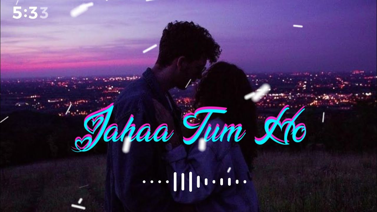 Jaha tum ho song lyrics Hindi lo-fi 🍂 #lofi - YouTube