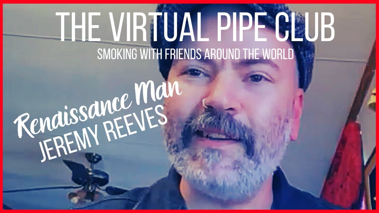The Renaissance Man, Jeremy Reeves | The Virtual Pipe Club July 11 ...
