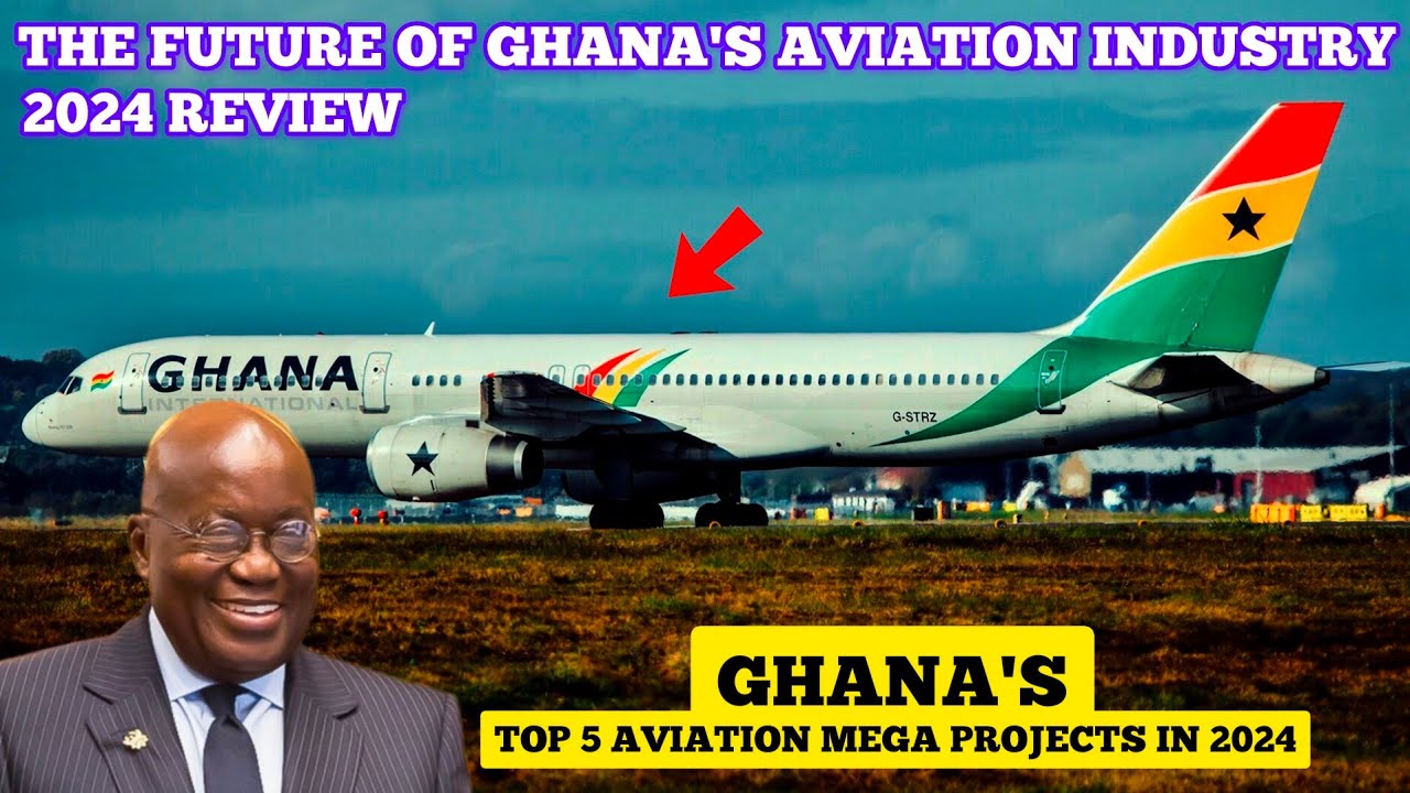 GHANA'S TOP 5 MEGA GAME-CHANGING AVIATION PROJECTS IN 2024 THAT CHANGE ...