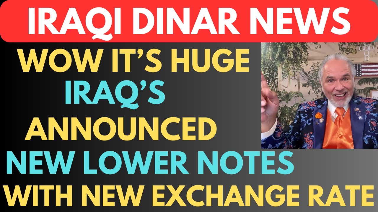"IRAQ'S ANNOUNCED NEW LOWER NOTES WITH NEW EXCHANGE RATE"/iraqi dinar ...