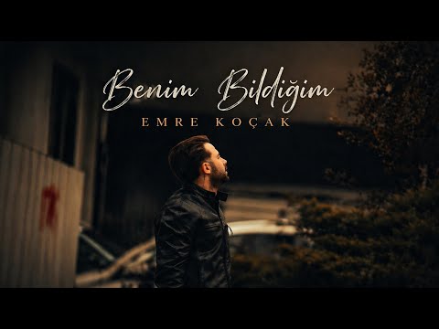 Benim Bildiğim - Emre Koçak (Official Video)