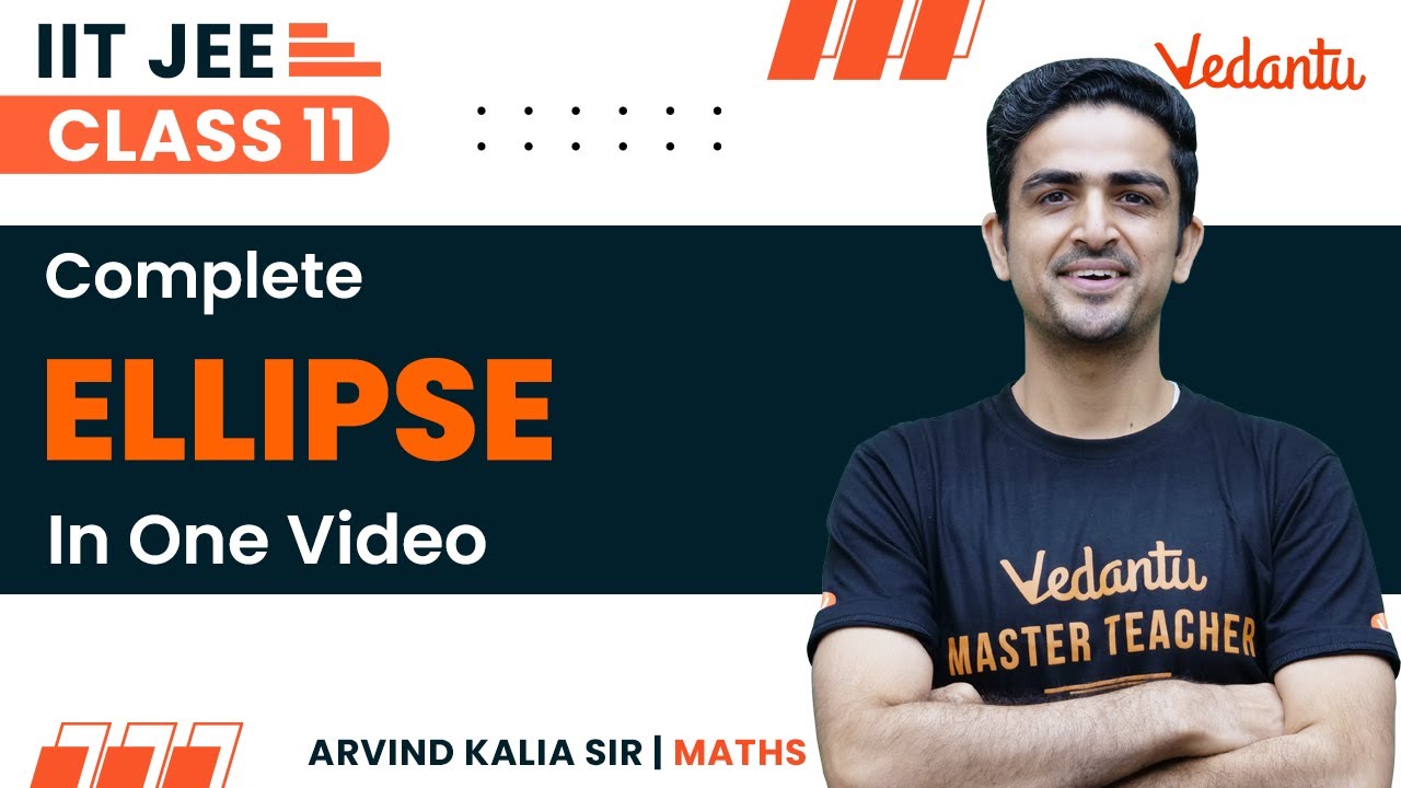 Ellipse Class 11 | One Shot | JEE 2024 | IIT JEE | Arvind Kalia Sir ...