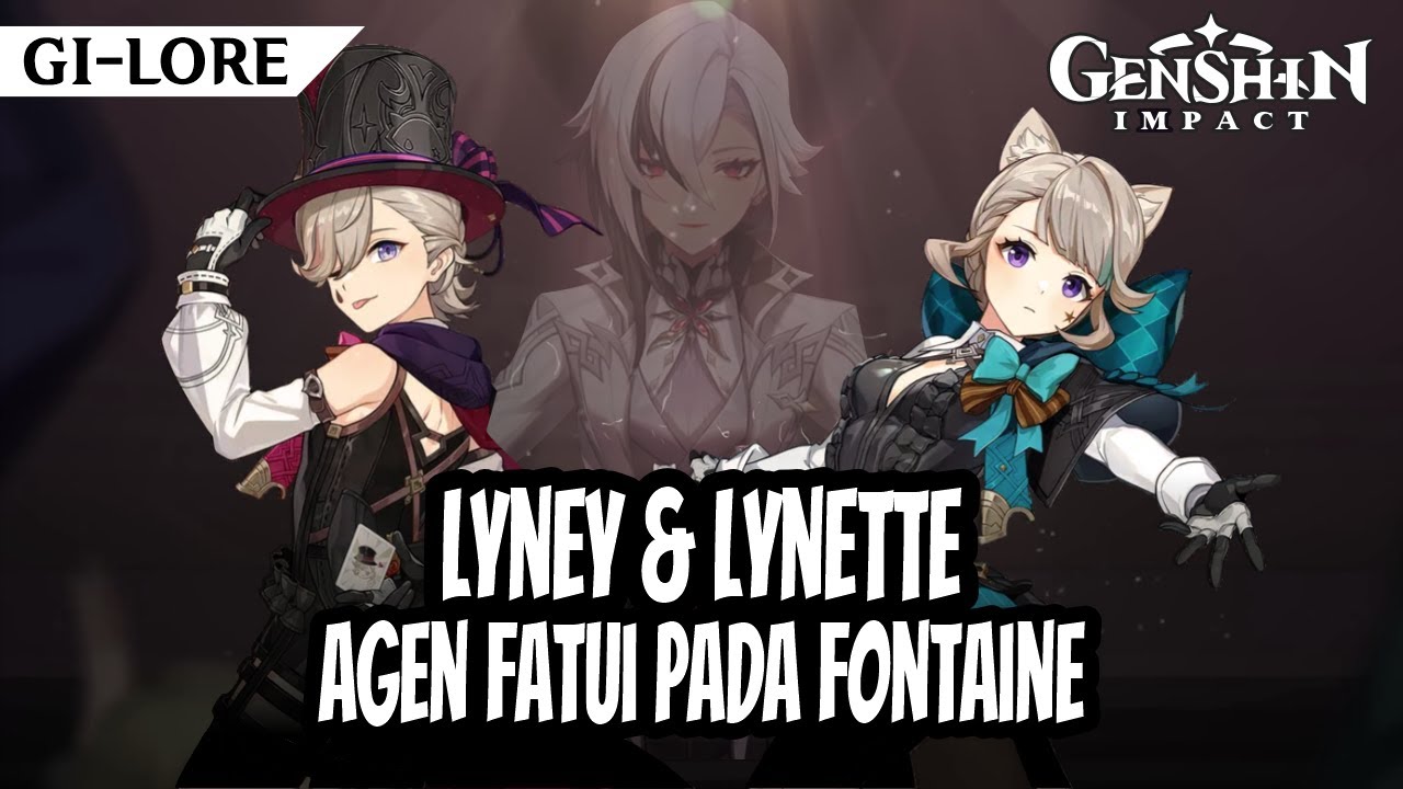 [GI-LORE] LYNEY & LYNETTE AGEN FATUI FONTAINE YANG AJAIB | Top up di ...