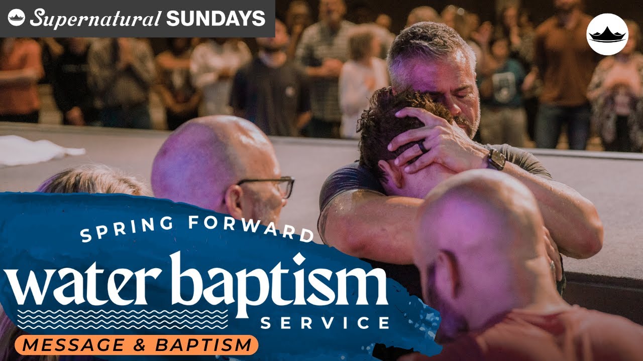 (Message & Baptism) Spring Forward Water Baptism Service || 3.12.23 ...
