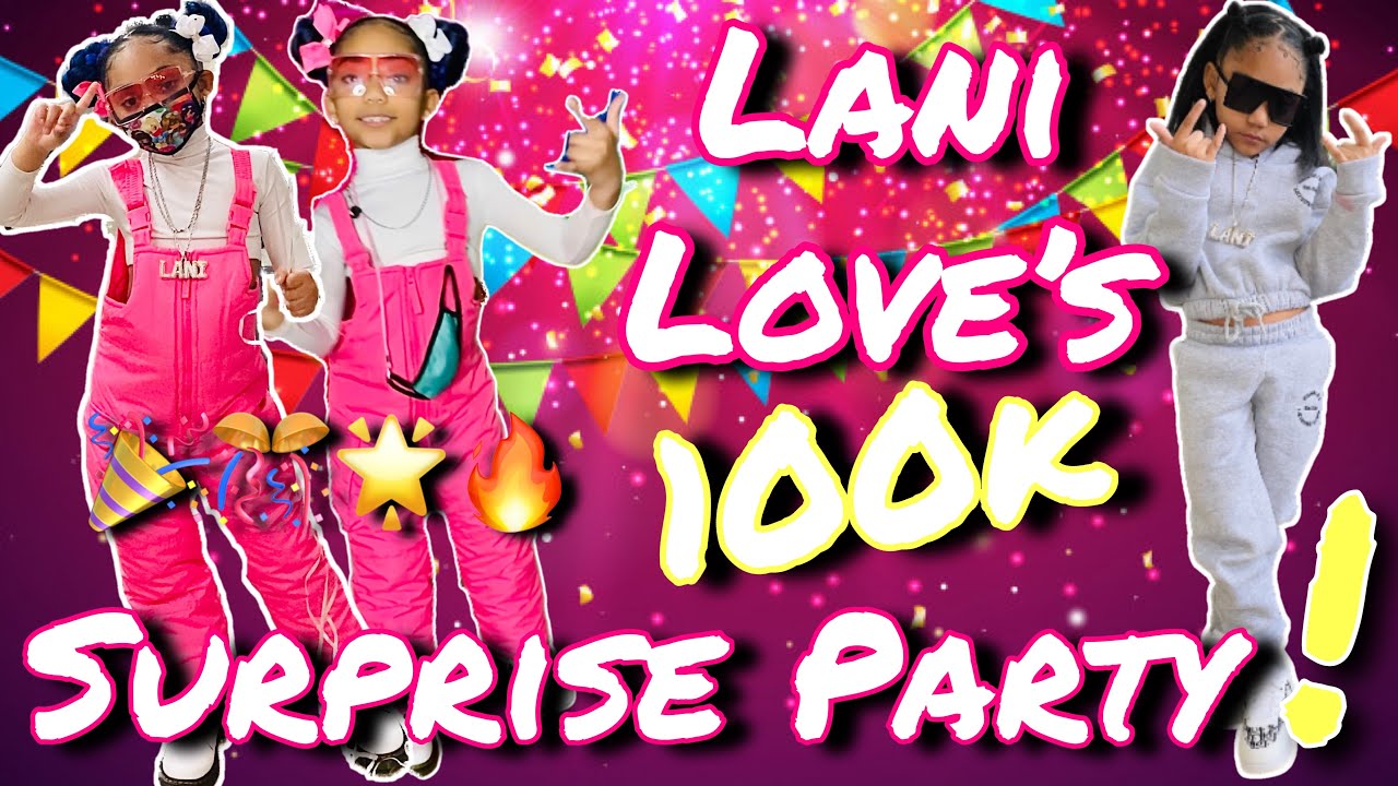 Lani Love’s 100k Surprise Party! - YouTube