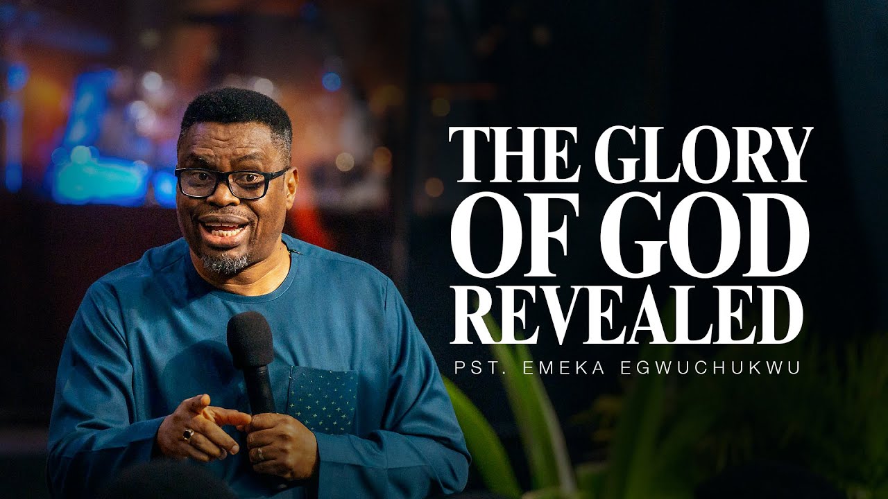 The Glory of God Revealed || Pastor Emeka Egwuchukwu - YouTube