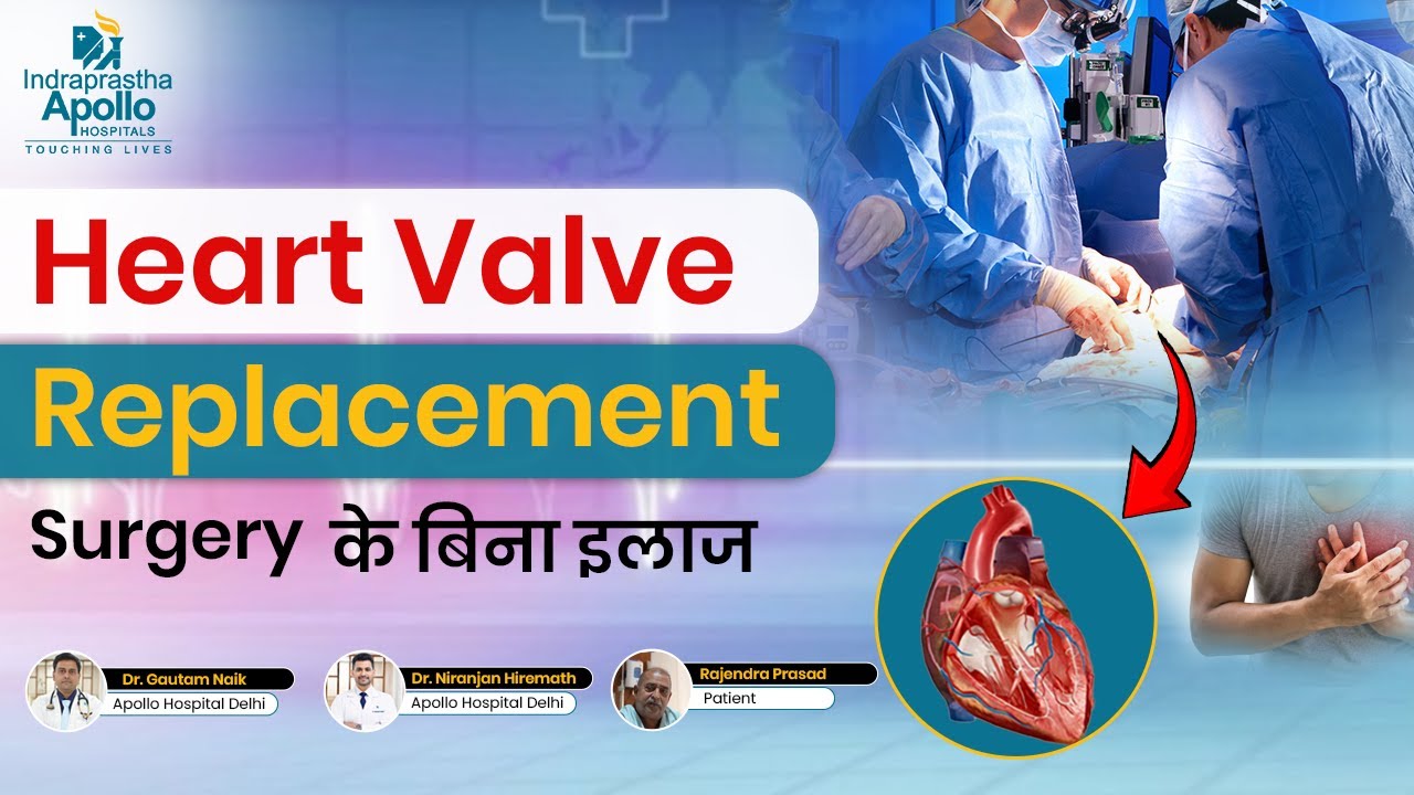 Heart Valve Replacement: Surgery के बिना इलाज | Apollo Hospital Delhi ...