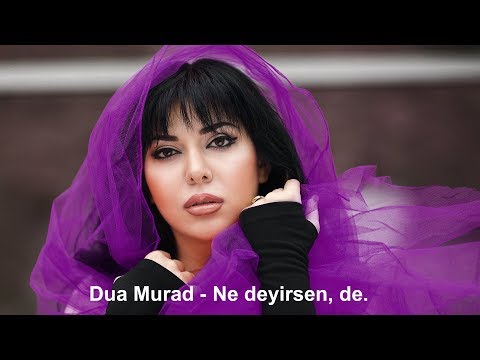 Dua Murad - Ne deyirsen, de.