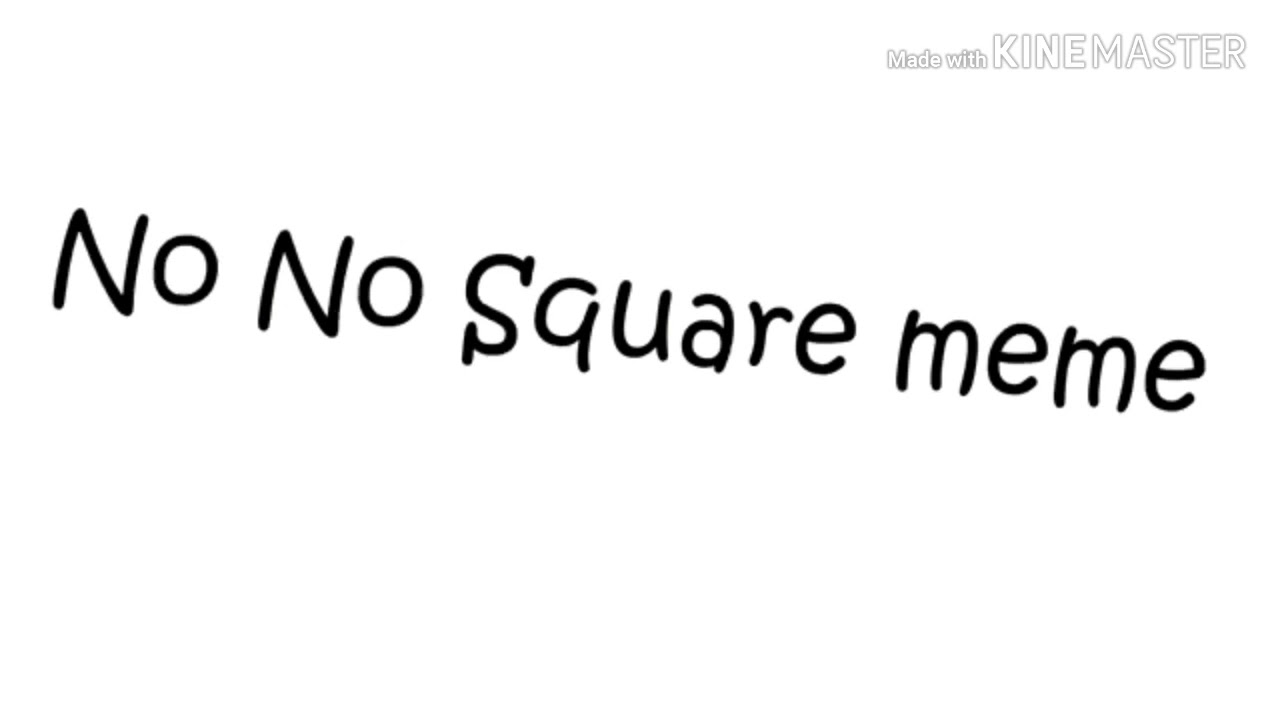 No no square meme gift for bijuu Mike hope you enjoy - YouTube