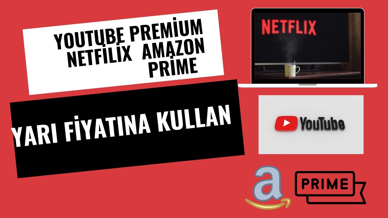 Netflix, YouTube Premium, Amazon Prime ve Daha Fazlasını Yarı Fiyatına ...