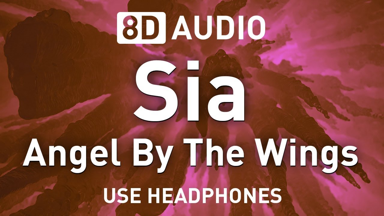 Sia Angel By The Wings 8d Audio 🎧 Youtube