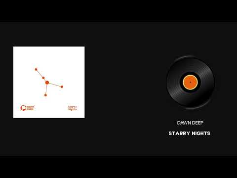 Dawn Deep - Starry Nights (Audio Visuals)