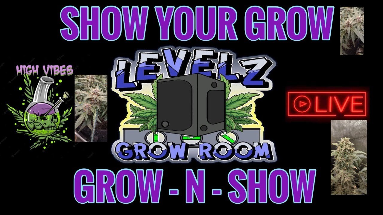 LeVeLz Grow & Show!! Come up on Panel show off your grow!!! Teach n ...