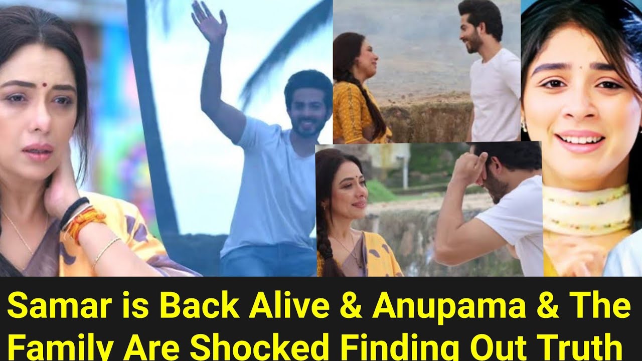 Anupama Starlife||Samar Is Back Alive & Anupama & The Family Are ...