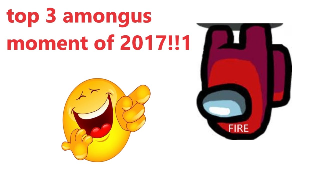 top 3 amogos moments of 2017!! - YouTube