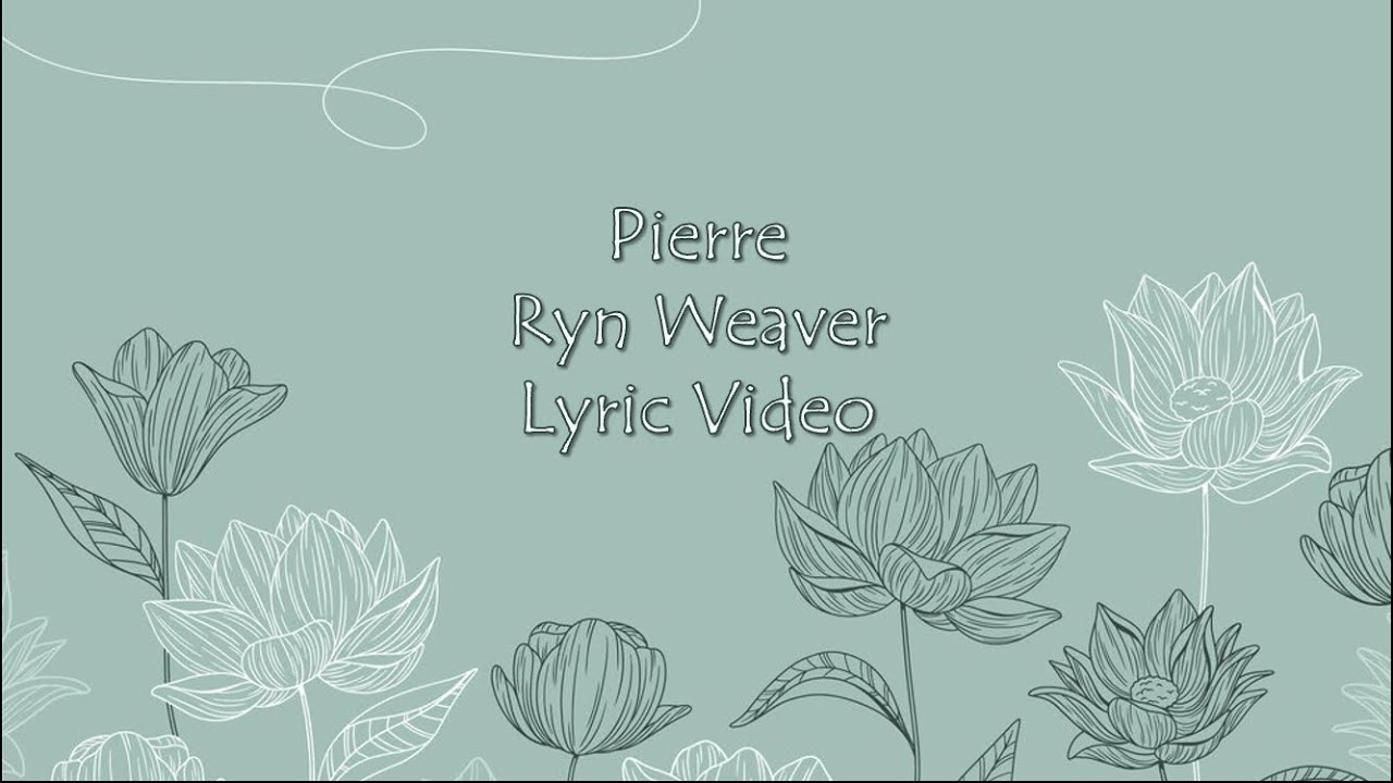 Pierre - Ryn Weaver Lyric Video - YouTube