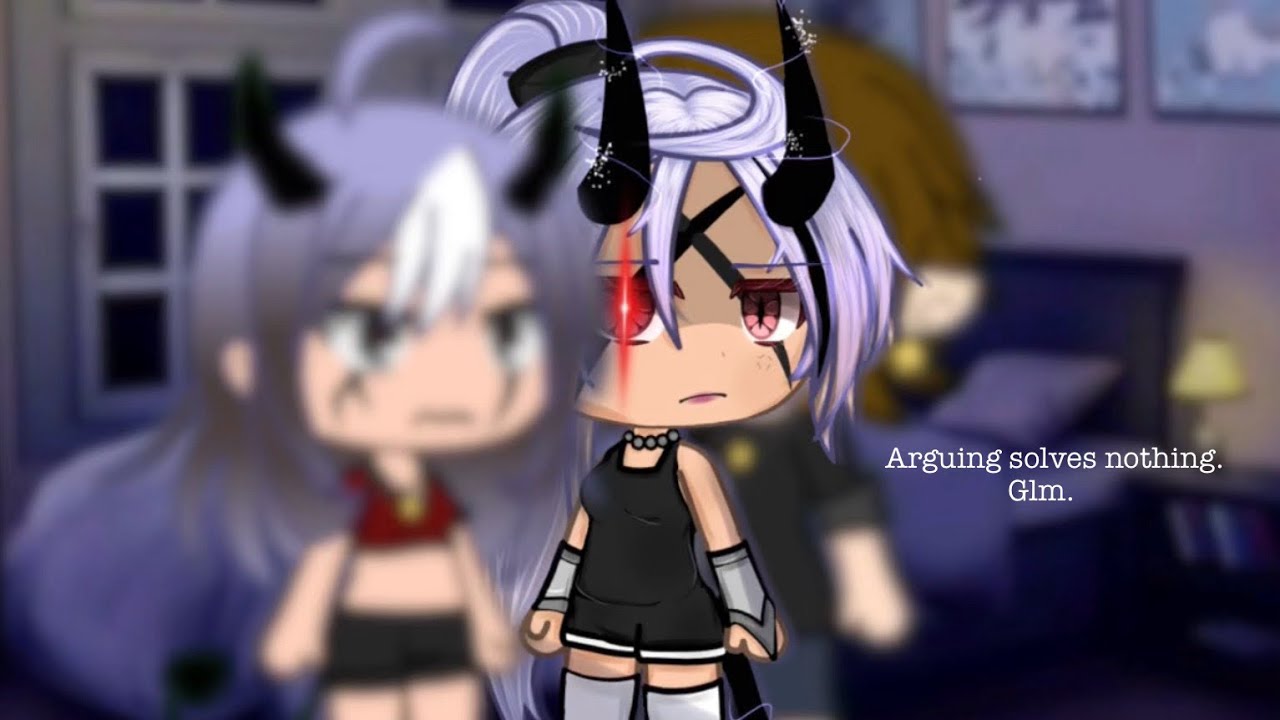 Arguing solves nothing // Gacha meme - glm - YouTube