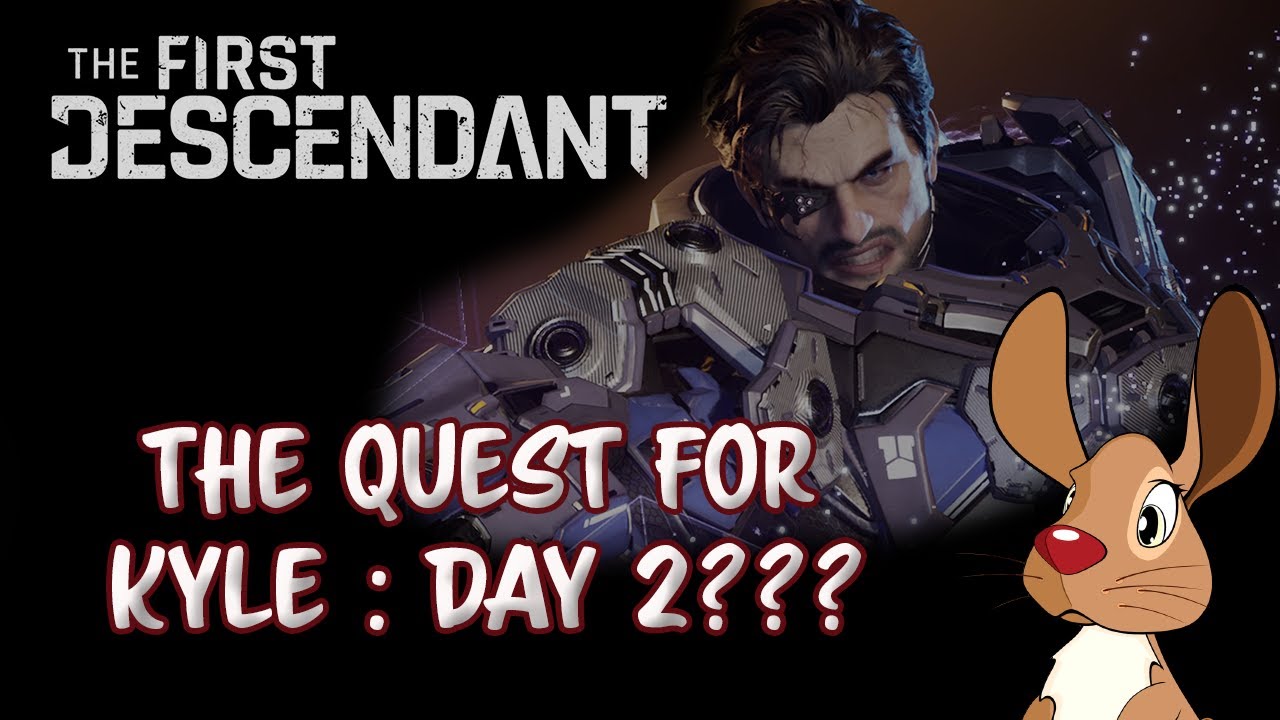 The First Descendant The Quest For Kyle Day 2 - YouTube