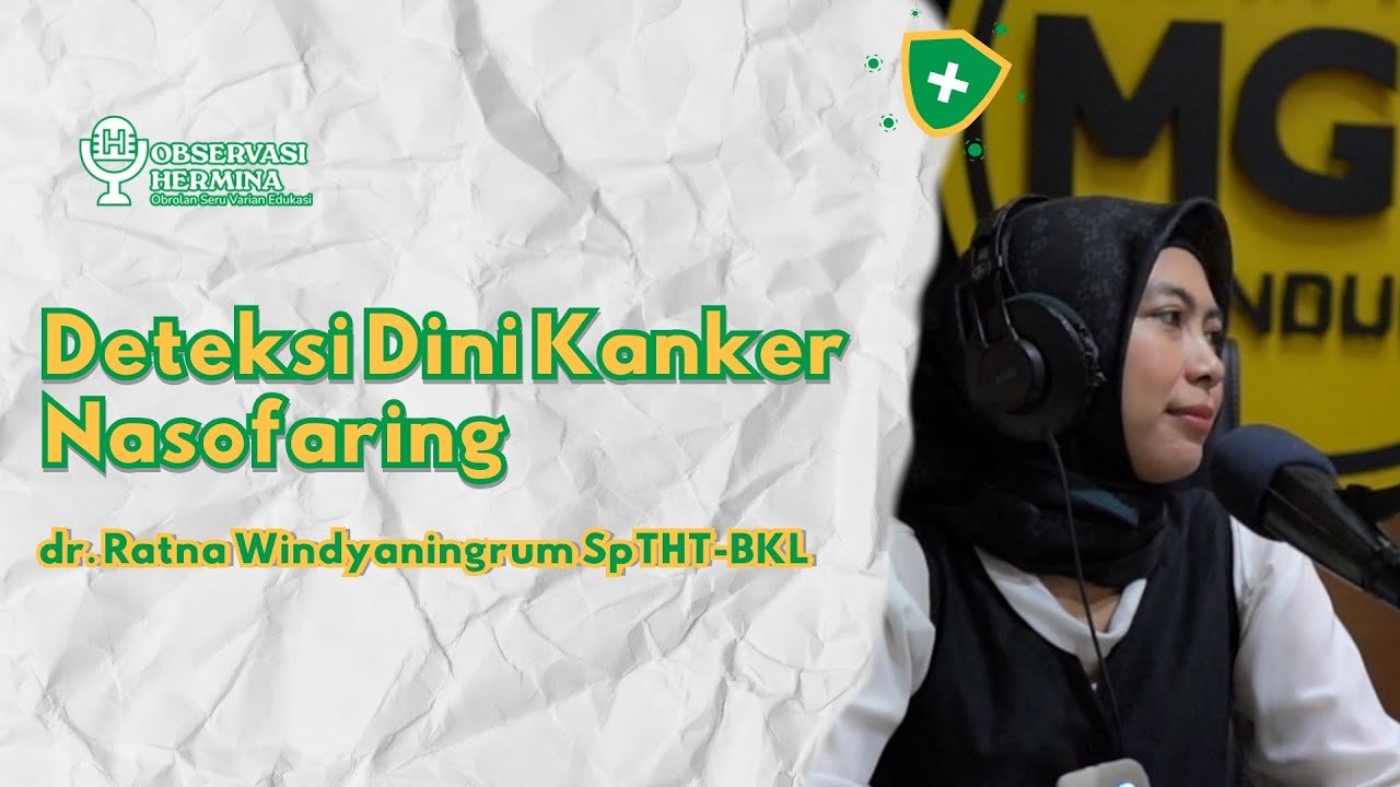 Deteksi Dini Kanker Nasofaring - RS Hermina Arcamanik - dr. Ratna ...